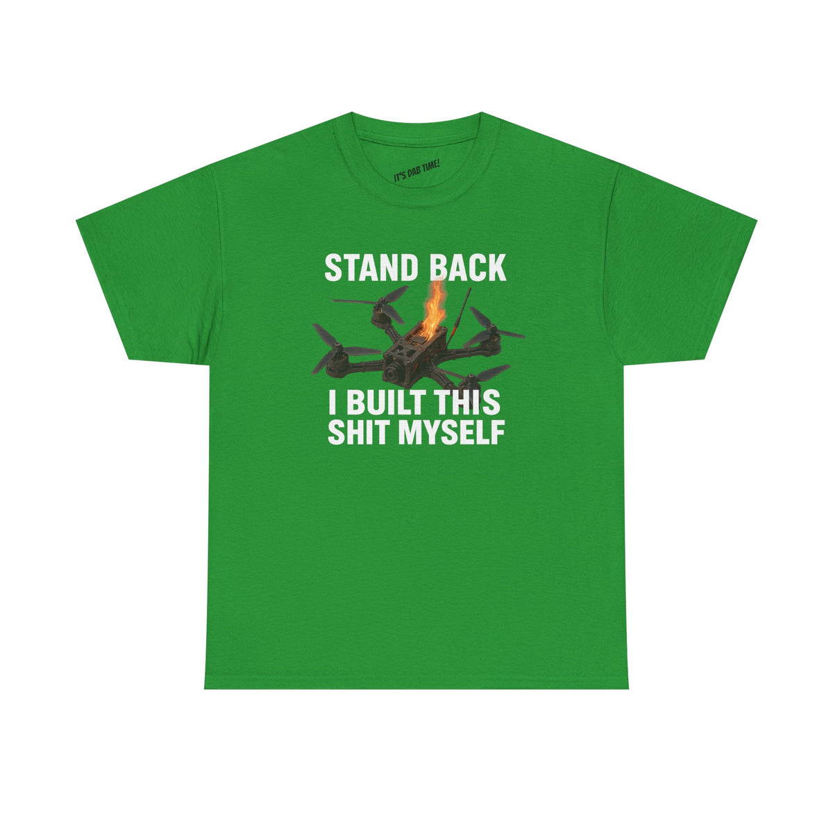 Stand Back I Built This Shit Myself - FPV Drone T-Shirt – Fly High FPV
